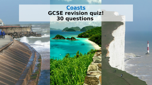GCSE Geography Quiz. 30Qs Coasts, Coastal processes & management ...