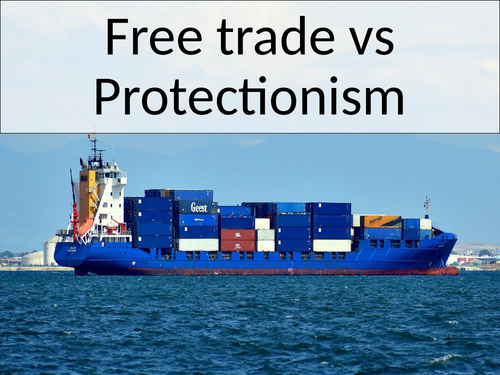 AS Economics - Free Trade vs Protectionism (2 -3 classes) | Teaching ...