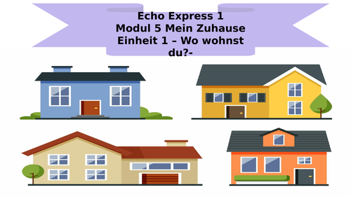 Echo Express 1 Module 5 Unit 1+2 Wo wohnst du? and Mein Haus | Teaching Resources