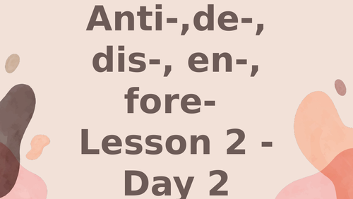 Lesson 2 - Day 2 - Anti-, De-, Dis-, En-, Fore- - Affix Unit | Teaching ...