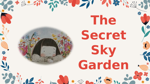 The Secret Sky Garden- Reading and writing lessons- 2 week unit ...