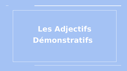 CBSE French Grammar : Les Adjectifs Démonstratifs | Teaching Resources