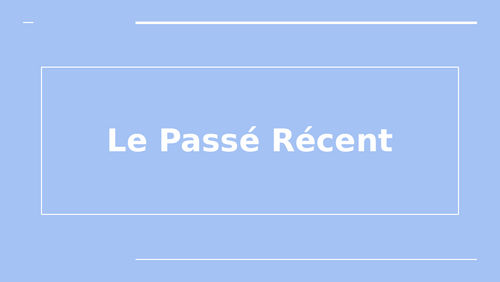 CBSE French Grammar : Le Passé Récent | Teaching Resources