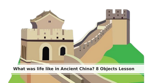 Ancient China in 8 Objects – Museum Lesson | Teaching Resources