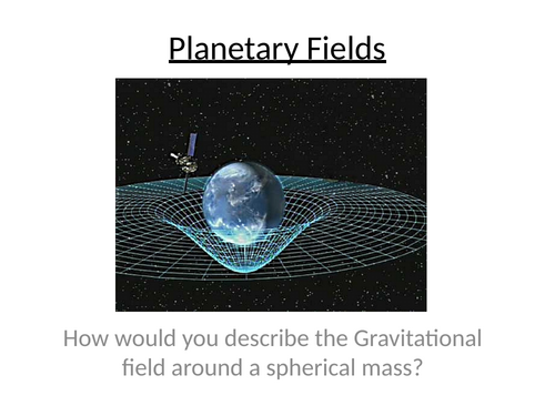 Physics Gravitational fields Powerpoints | Teaching Resources