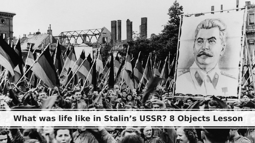 Stalin’s USSR in 8 Objects – Museum Lesson | Teaching Resources