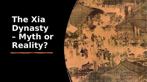 Xia Dynasty – Myth or Reality? | Teaching Resources
