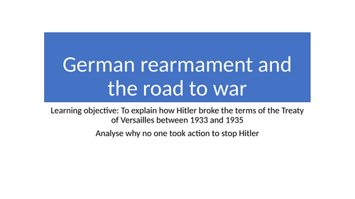 German rearmament and the road to war. | Teaching Resources