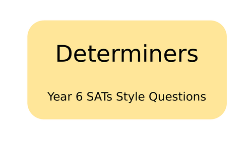 Determiners Practice Questions- Year 6 SATs | Teaching Resources