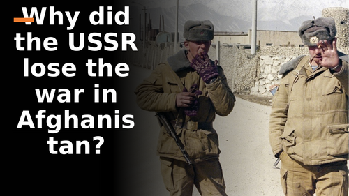 Why did the USSR lose the war in Afghanistan? | Teaching Resources