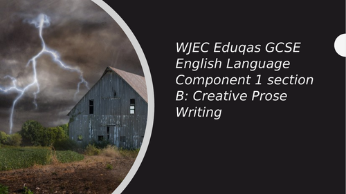 WJEC Eduqas English Language GCSE: Creative Prose Writing Unit ...