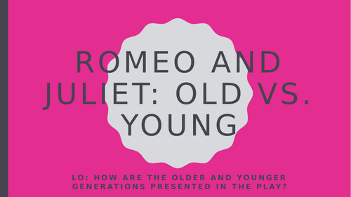 Romeo and Juliet themes: Old Vs. Young | Teaching Resources