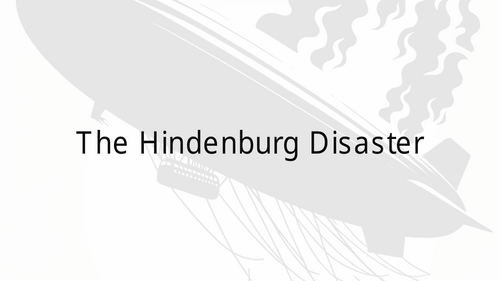 The Hindenburg Disaster | Teaching Resources