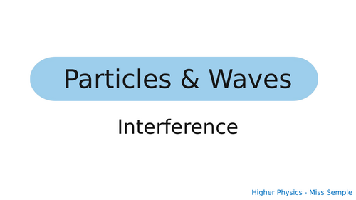 CfE Higher Physics Particles & Waves PowerPoints | Teaching Resources