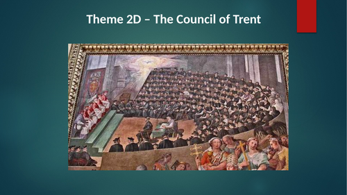 RS A Level Christianity EDUQAS Theme 2D The Council of Trent PPT ...
