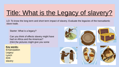 What is the legacy of slavery? | Teaching Resources