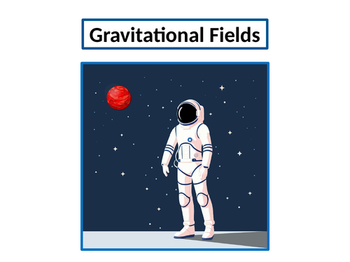 Gravitational Fields - A Level Physics | Teaching Resources