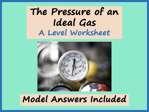 Pressure of an Ideal Gas Worksheet - A Level Physics | Teaching Resources