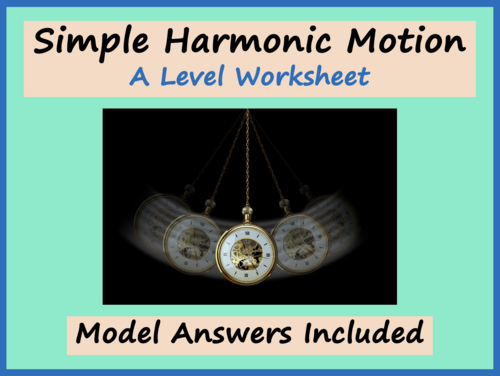 Simple Harmonic Motion Worksheet - A Level Physics | Teaching Resources