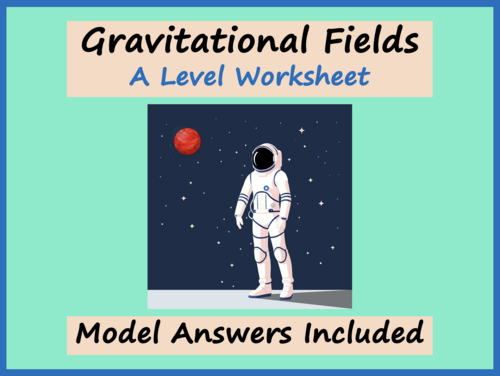 Gravitational Fields Worksheet - A Level Physics | Teaching Resources