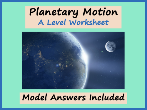Planetary Motion Worksheet - A Level Physics | Teaching Resources