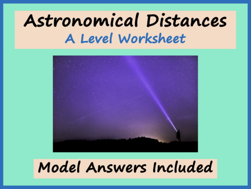 Astronomical Distances Worksheet - A Level Physics | Teaching Resources