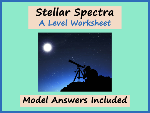 Stellar Spectra Worksheet - A Level Physics | Teaching Resources