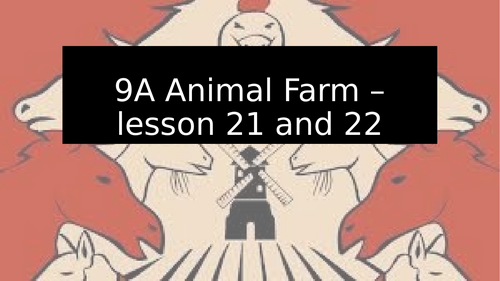 Animal Farm SOW KS3 Lessons 21-26 | Teaching Resources