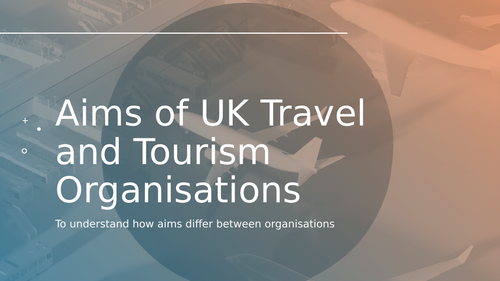 Aims of UK travel and tourism organisations | Teaching Resources
