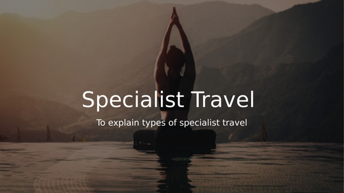 Specialist travel and tourism | Teaching Resources