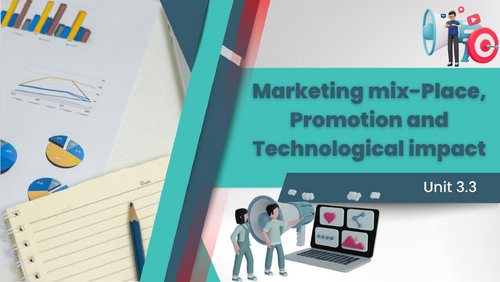 IGCSE Business Unit 3.3: Place, Promotion and Technological impact ...