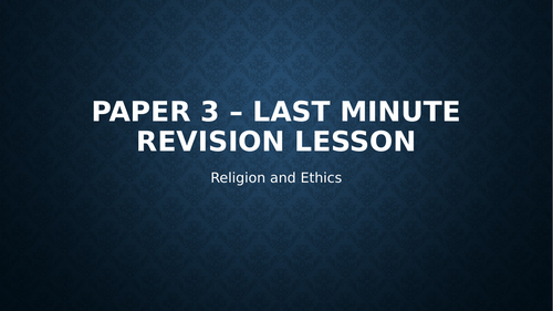 A-Level RS: Paper 3 Last Minute Revision Lesson - Eduqas Ethics ...
