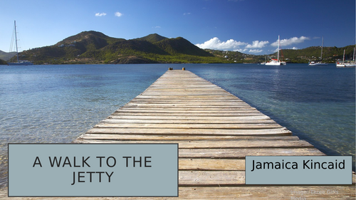 A Walk to the Jetty by Jamaica Kincaid | Teaching Resources