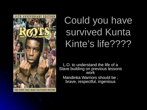Could you have survived Kunta Kinta's life? | Teaching Resources