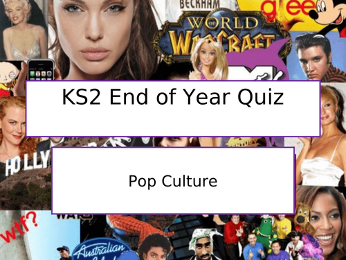 KS2 End of Year Quiz: Pop Culture | Teaching Resources