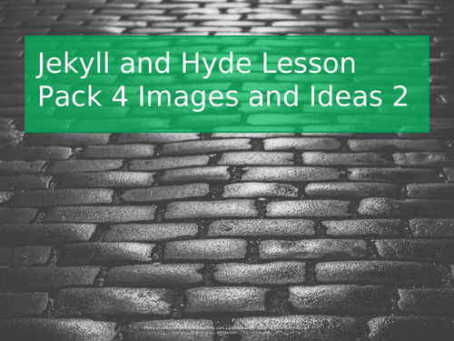 Dr Jekyll and Mr Hyde Lesson Pack 4 Images and Ideas 2 | Teaching Resources
