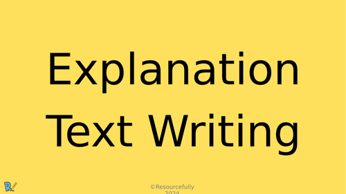 Explanation Text Writing Unit - Years 5 and 6 | Teaching Resources