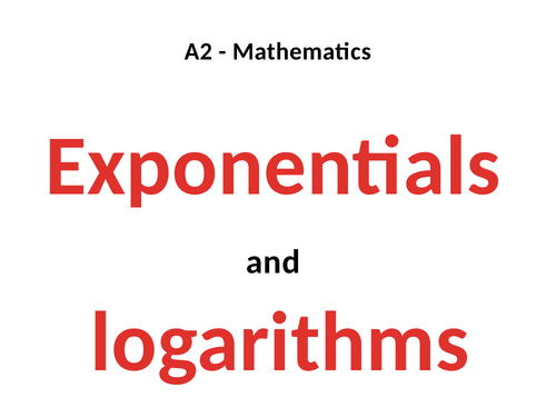 PPT - Exponentials and logarithms - A2 Pure Mathematics | Teaching ...