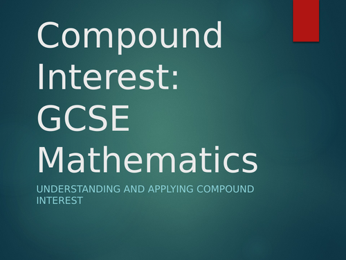 GCSE Mathematics 9-1 Compound Interest Stretch and Challenge | Teaching ...