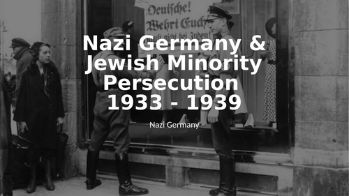 Nazi Germany - Jewish Persecution 1933-39 | Teaching Resources