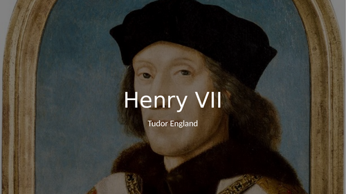 Tudor England - Henry VII | Teaching Resources