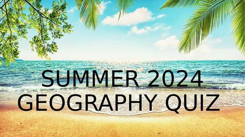 Summer 2024 Geography Quiz | Teaching Resources