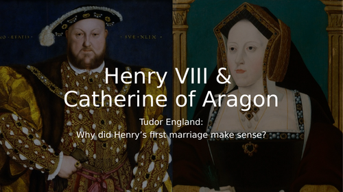 Tudor England - Henry VIII & Catherine of Aragon | Teaching Resources