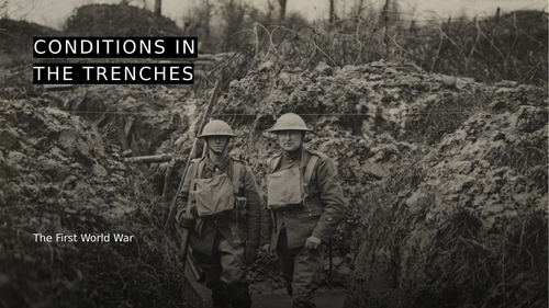 The First World War - Trench Conditions | Teaching Resources