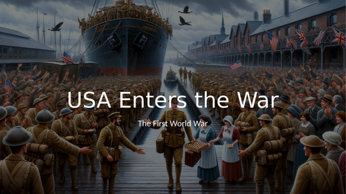 The First World War - US Entry to the War 1917 | Teaching Resources