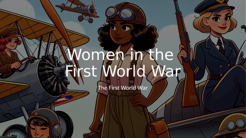 The First World War - The Role of Women | Teaching Resources