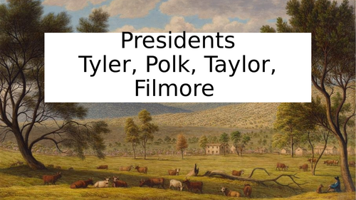Presidents Tyler, Polk, Taylor and Filmore Notes | Teaching Resources