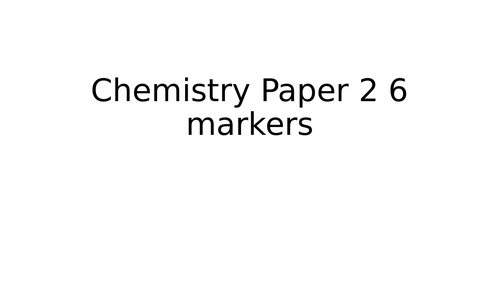 Chemistry Paper 2 6 Marks (EDEXCEL) GCSE | Teaching Resources