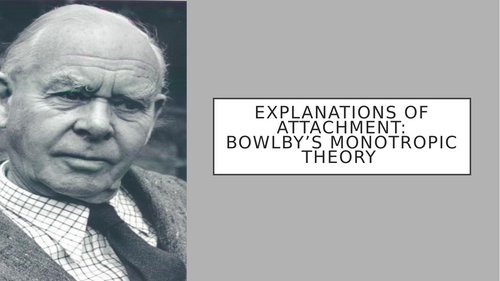 AQA AS Psychology: Attachment: Bowlby's monotropic theory | Teaching Resources