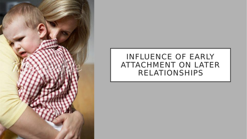 AQA AS Psychology: Attachment: Influence of early attachment on later ...